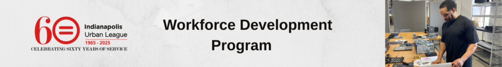 Workforce Development Program - Indianapolis Urban League